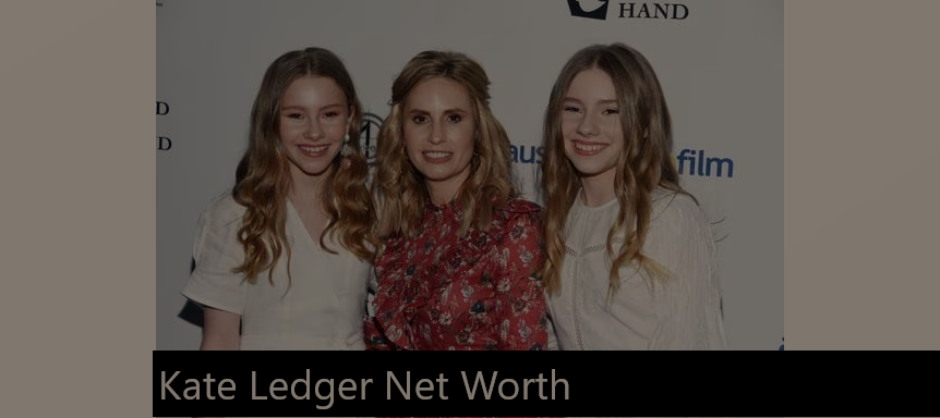 Kate Ledger Net Worth: Unveiling the Woman Behind the Legacy - Magazine ...